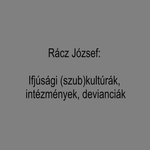 Rácz József: Ifjúsági (szub)kultúrák | PPT