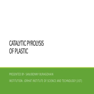 CATALYTIC PYROLYSIS OF PLASTIC | PPTX