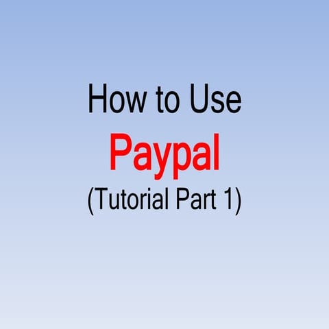 Paypal Tutorial: How to Open and Set- Up Your Account | PDF