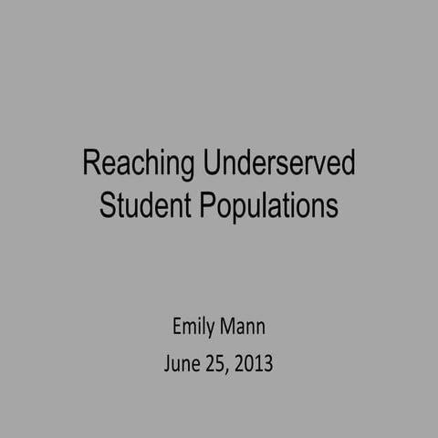 Reaching underserved student populations | PPTX