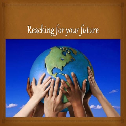 Reaching for your future masa depan | PPTX