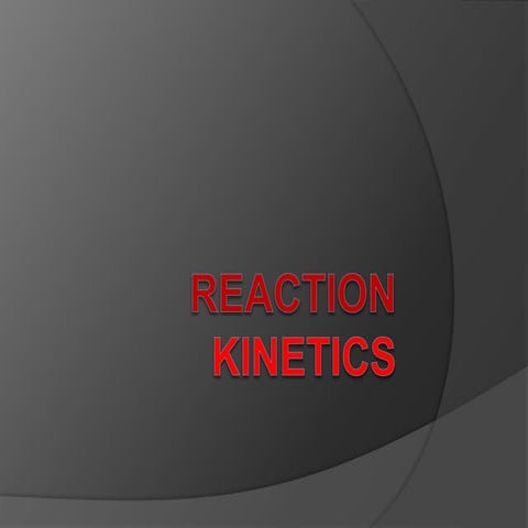 Reaction kinetics.pptx