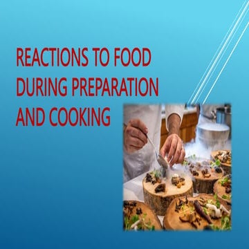 Reactions to food during preparation and cooking.pptx