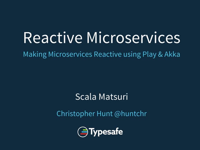 Reactive microservices with play and akka | PPT Reactive microservices with play and akka | PPT