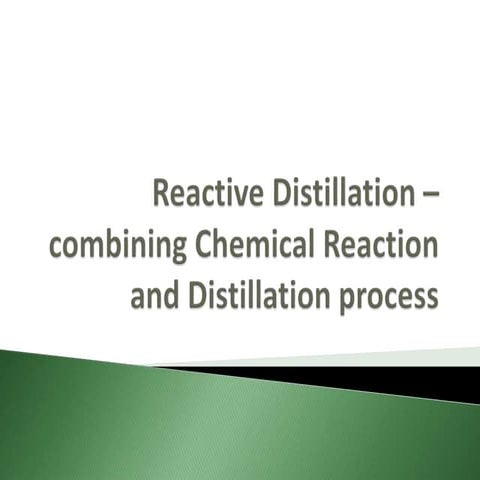 Reactive distillation – combining chemical reaction and distillation | PPTX