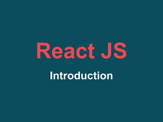 Presentation On An Introduction To Reactjs Ppt