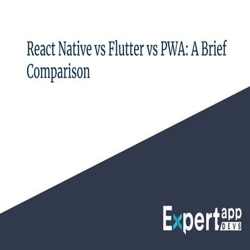 React Native vs Flutter vs PWA: A Brief Comparison | PPT