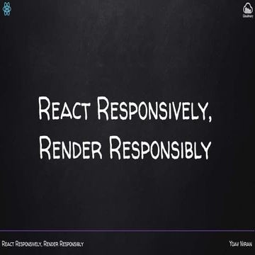 React Responsively Render Responsibly React Meetup Ppt