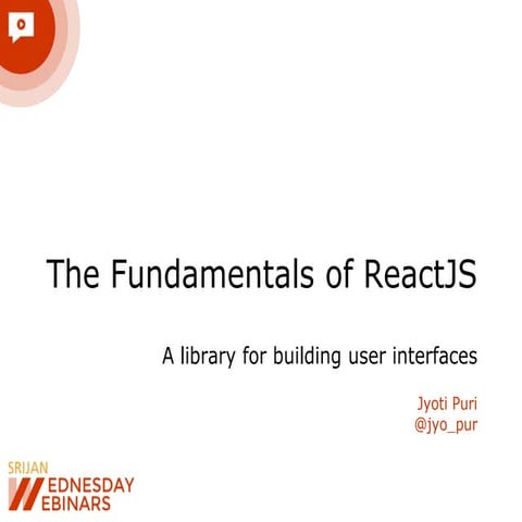 [Srijan Wednesday Webinars] The Fundamentals of ReactJS | PPTX