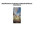 [txt] API Architecture: The Big Picture for Building APIs (API University Series) (Volume 2)