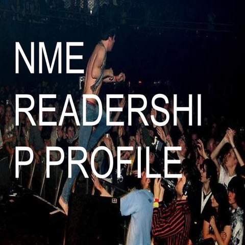 Readership profile NME | PPTX | Contemporary Hits/Pop/Top 40 | Music