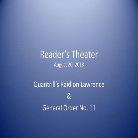 Reader’s theater: Quantrill's Raid on Lawrence and General Order No. 11 ...