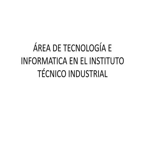 áRea de tecnología e informatica en el instituto | PPTX