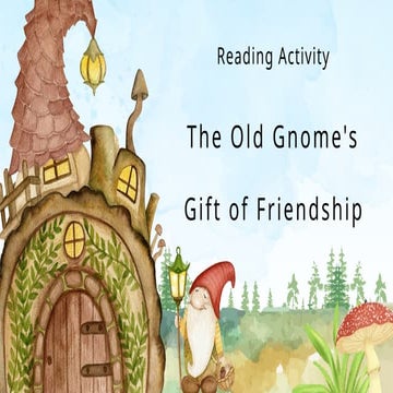 THE OLD GNOME'S GIFT OF FRIENDSHIP - READING ACTIVITY | PPTX