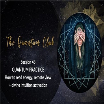 Quantum Club Session 43: Reading energy, intuition, remote viewing | Aeron Lazar | PPT