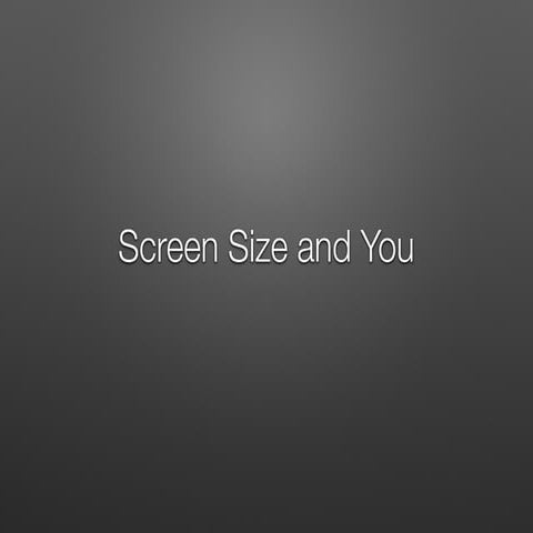 Screen Size and You | PDF