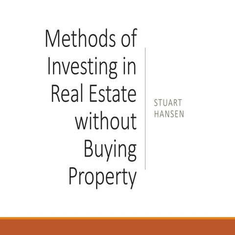 Methods of Investing in Real Estate without Buying Property | PPTX