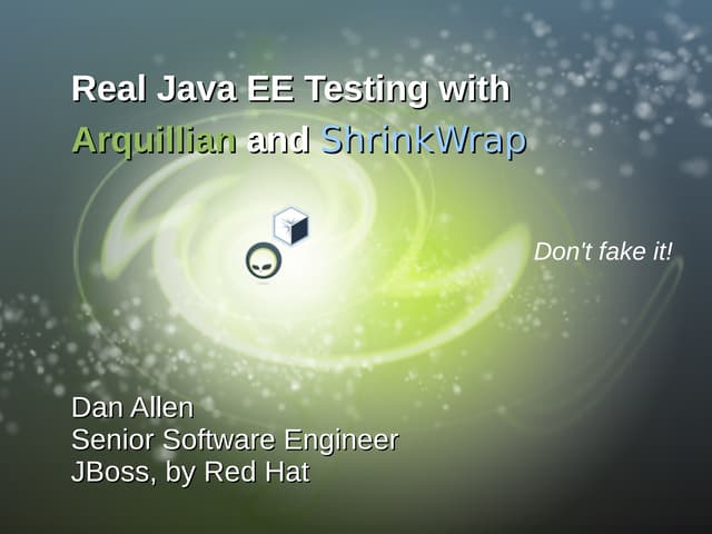 Real Java EE Testing with Arquillian and ShrinkWrap | PPT Real Java EE Testing with Arquillian and ShrinkWrap | PPT