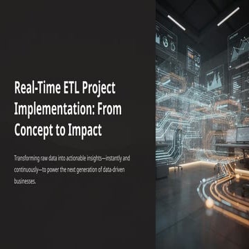 Real-Time-ETL-Project-Implementation-From-Concept-to-Impact | PPTX