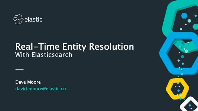 Real Time Entity Resolution With Elasticsearch Haystack 2018 Ppt