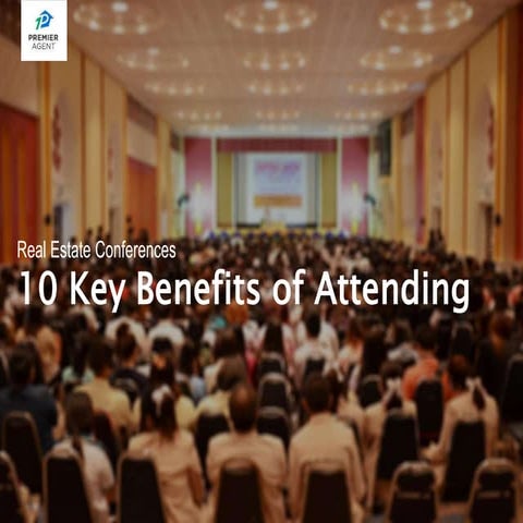 Real Estate Conferences: 10 Key Benefits of Attending | PPTX