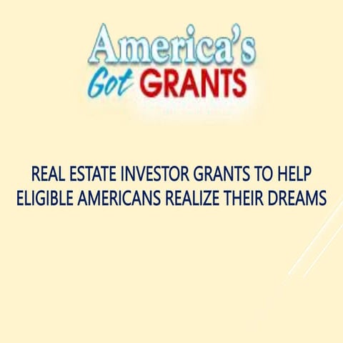 Real Estate Investor Grants to Help Eligible Americans Realize Their ...