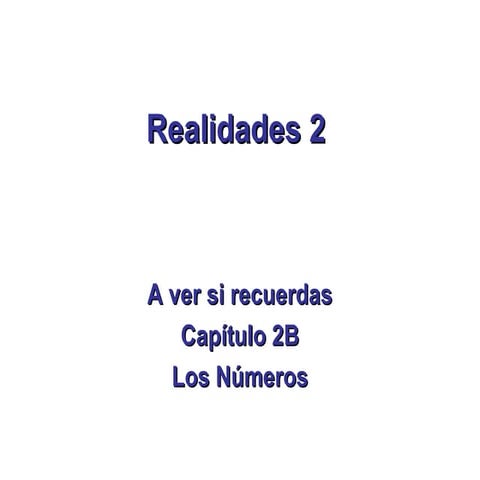 Realidades 2 capitulo_2_b_a_ver_si_recuerdas_the_numbers | PPT