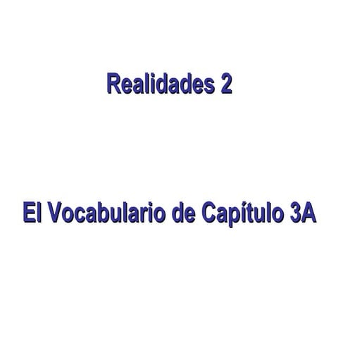 Realidades 2 capitulo_3_a_el_vocabulario_de_capitulo_3a | PPT