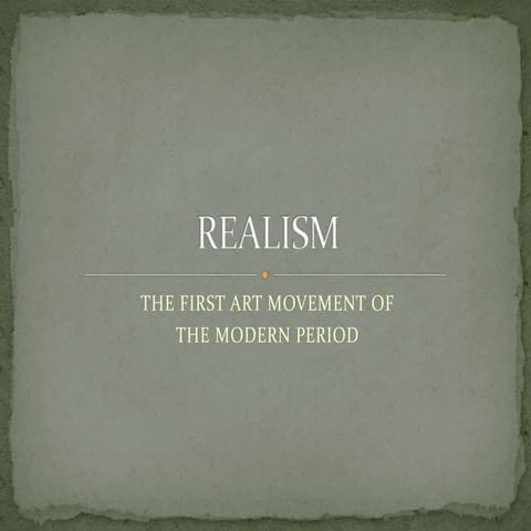 Realism | PPTX | Arts and Crafts | Hobbies & Interests