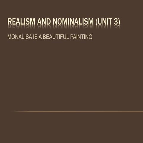 Realism and nominalism (unit 3) | PPTX