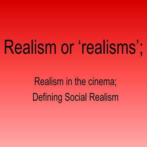 Realism or ‘realisms’; Realism in the cinema; Defining social realism ...