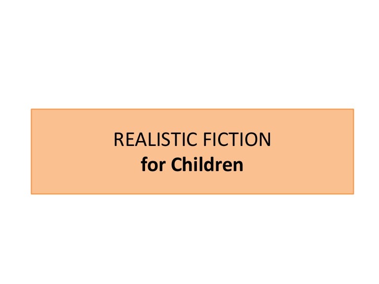 Realistic Fiction And Examples realistic-fiction-and-examples