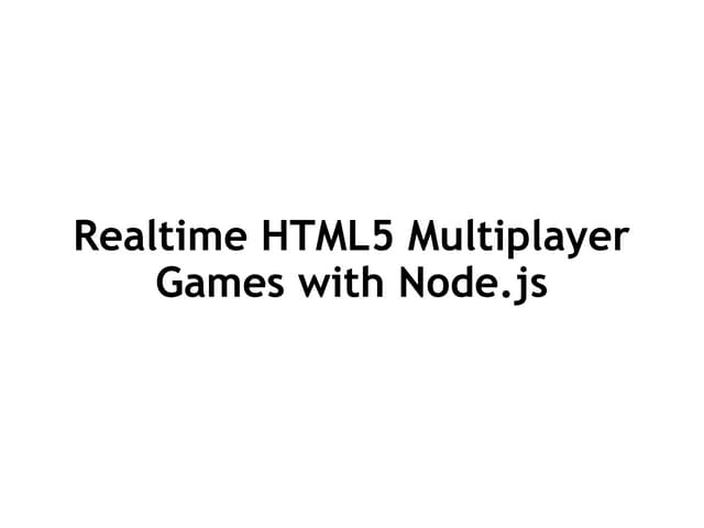 Realtime Html5 Multiplayergameswithnodejs Ppt