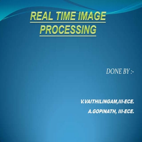 Realtimeimageprocessing | PPTX | Operating Systems | Computer Software and Applications