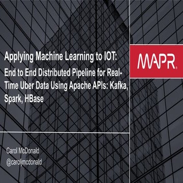 Applying Machine Learning To Iot End To End Distributed Distributed Pipeline For Realtime Uber 1609