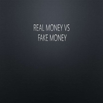 Real vs fake money | PPTX