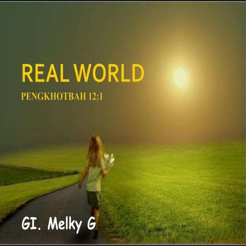Pengkhotbah 11 dan 12 (Real world) | PPTX