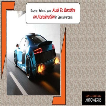 Reason Behind your Audi to Backfire on Acceleration in Santa Barbara | PPT