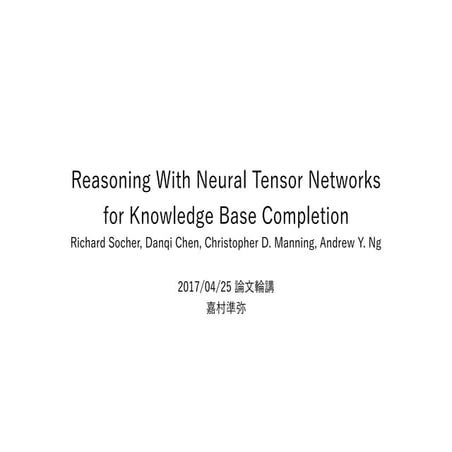 Reasoning with neural tensor networks for knowledge base completion | PDF