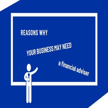 Reasons Why Your Business May Need A Financial Adviser | PDF