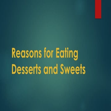 Reasons for Eating Desserts and Sweets.pptx