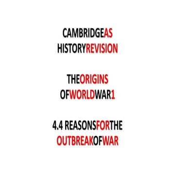 CAMBRIDGE AS HISTORY: THE ORIGINS OF WORLD WAR 1. REASONS FOR THE ...