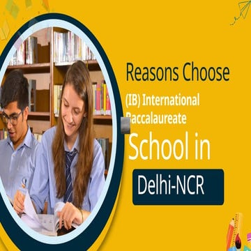 Reasons to Choose an IB School in Delhi NCR.pptx