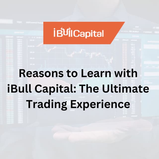 Reasons to Learn with iBull Capital The Ultimate Trading Experience | PDF