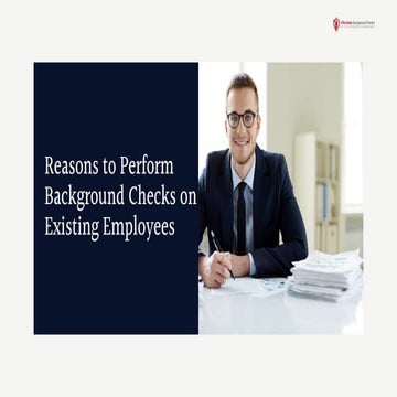 Reasons to Perform Background Checks on Existing Employees | PPTX