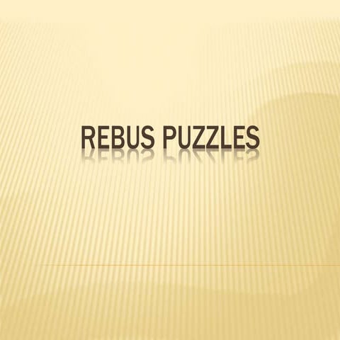 Rebus.pptx Rebus Puzzles Rebus PuzzlesRebus Puzzles | PPTX | Games and Puzzles | Hobbies & Interests