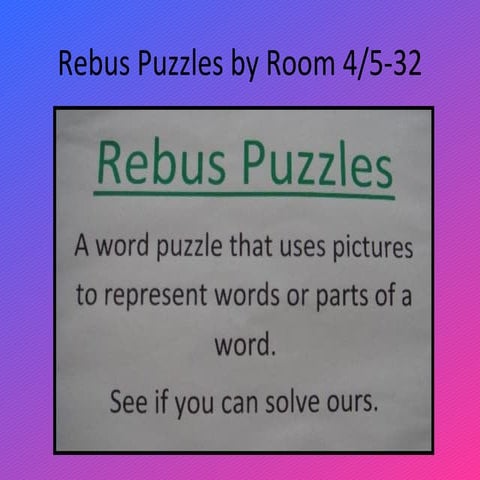 Rebus Puzzles by room 4/5-32 | PPT