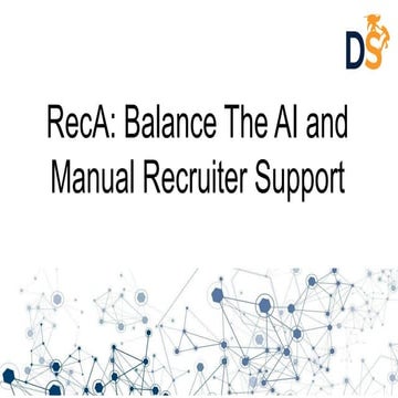 RecA: Effortlessly Balancing Automation and Manual Recruiter Support | PPT