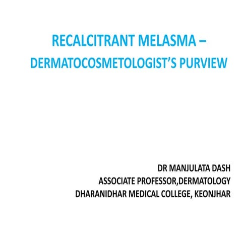 RECALCITRANT MELASMA IN DERMATOLOGY TREATMENT | PPT