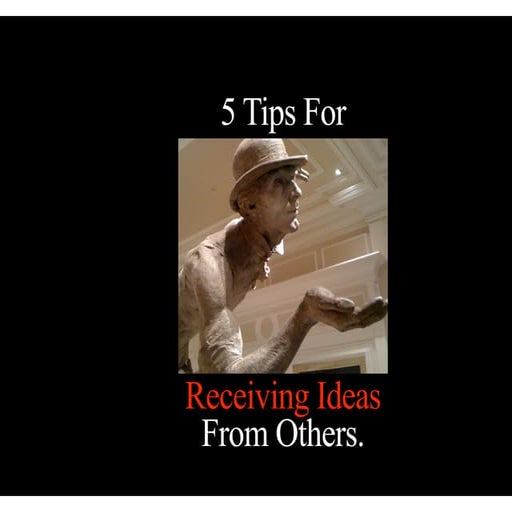 5 Tips For Receiving Ideas From Others | PPT